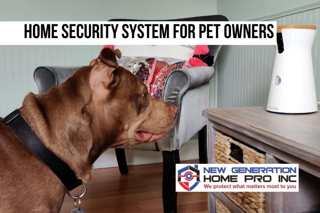 Home Security System for Pet Owners - New Generation Home Pro Inc.